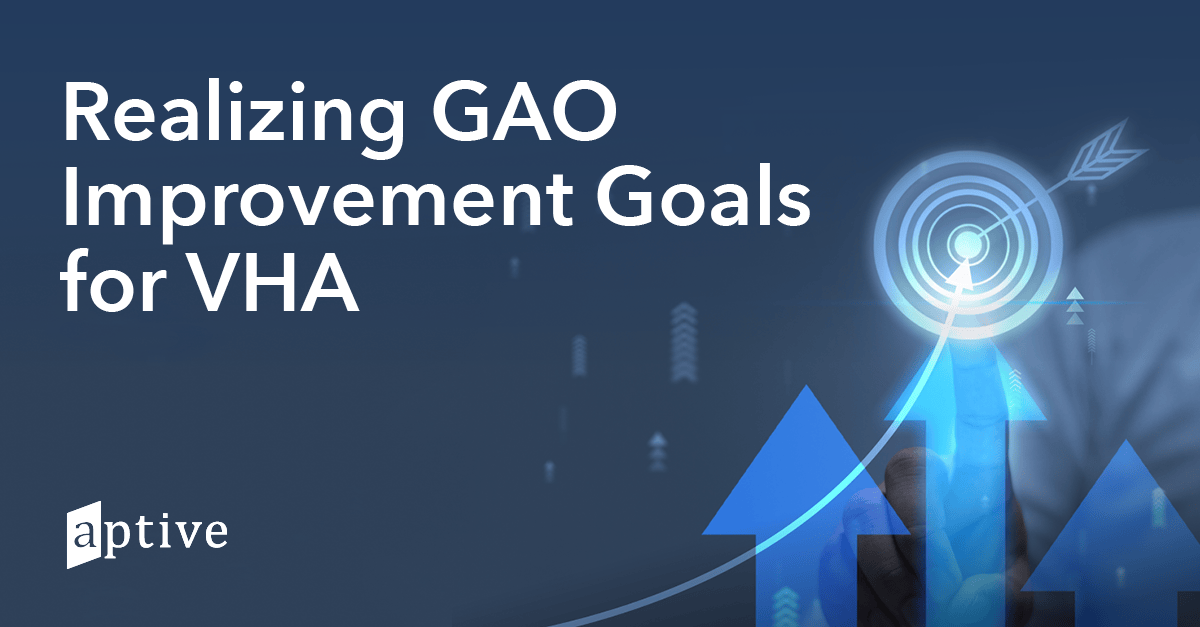 VHA, Aptive HTG Team Makes Major Progress Realizing GAO Improvement ...