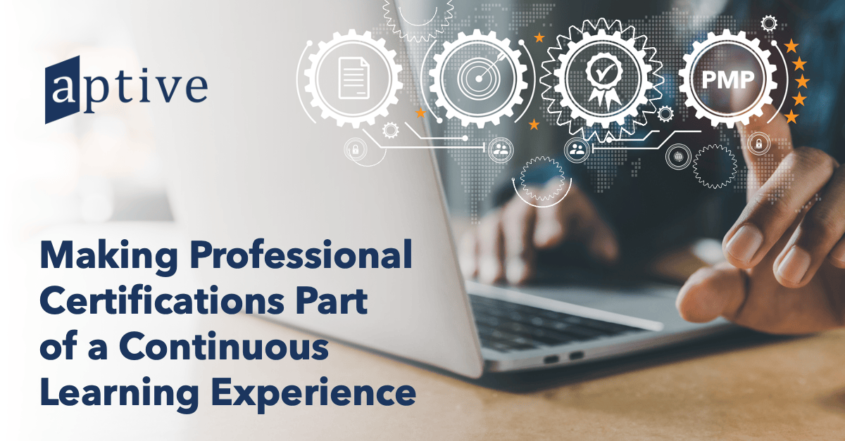 Making Professional Certifications Part of a Continuous Learning Experience