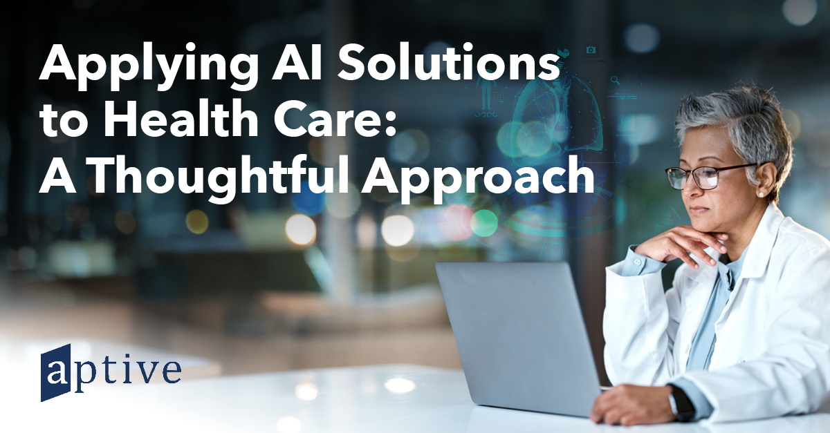 Applying AI Solutions to Health Care: A Thoughtful Approach - Aptive Resources
